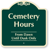 Designer Cemetery Hours From Dawn Until Dusk Sign, SKU: K-8881